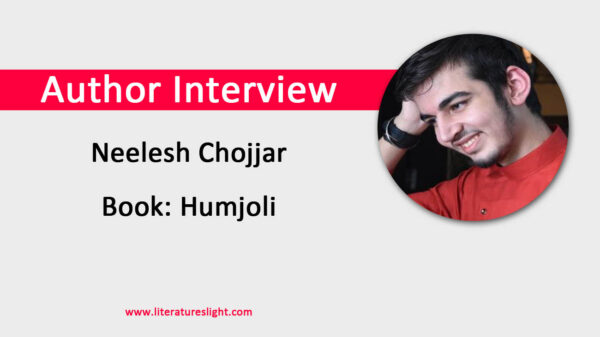 An Interview with Neelesh Chojjar - Literatureslight Publishing