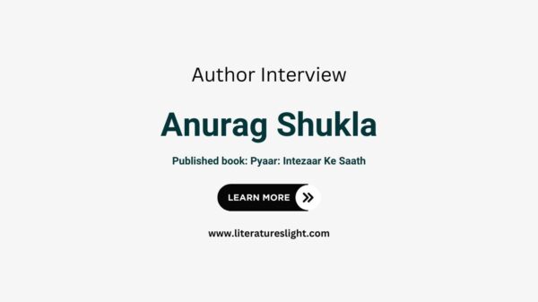 Author Interview - Anurag Shukla - Literatureslight Publishing