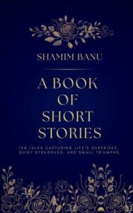 A Book of Short Stories by Shamim Banu - Literatureslight Publishing